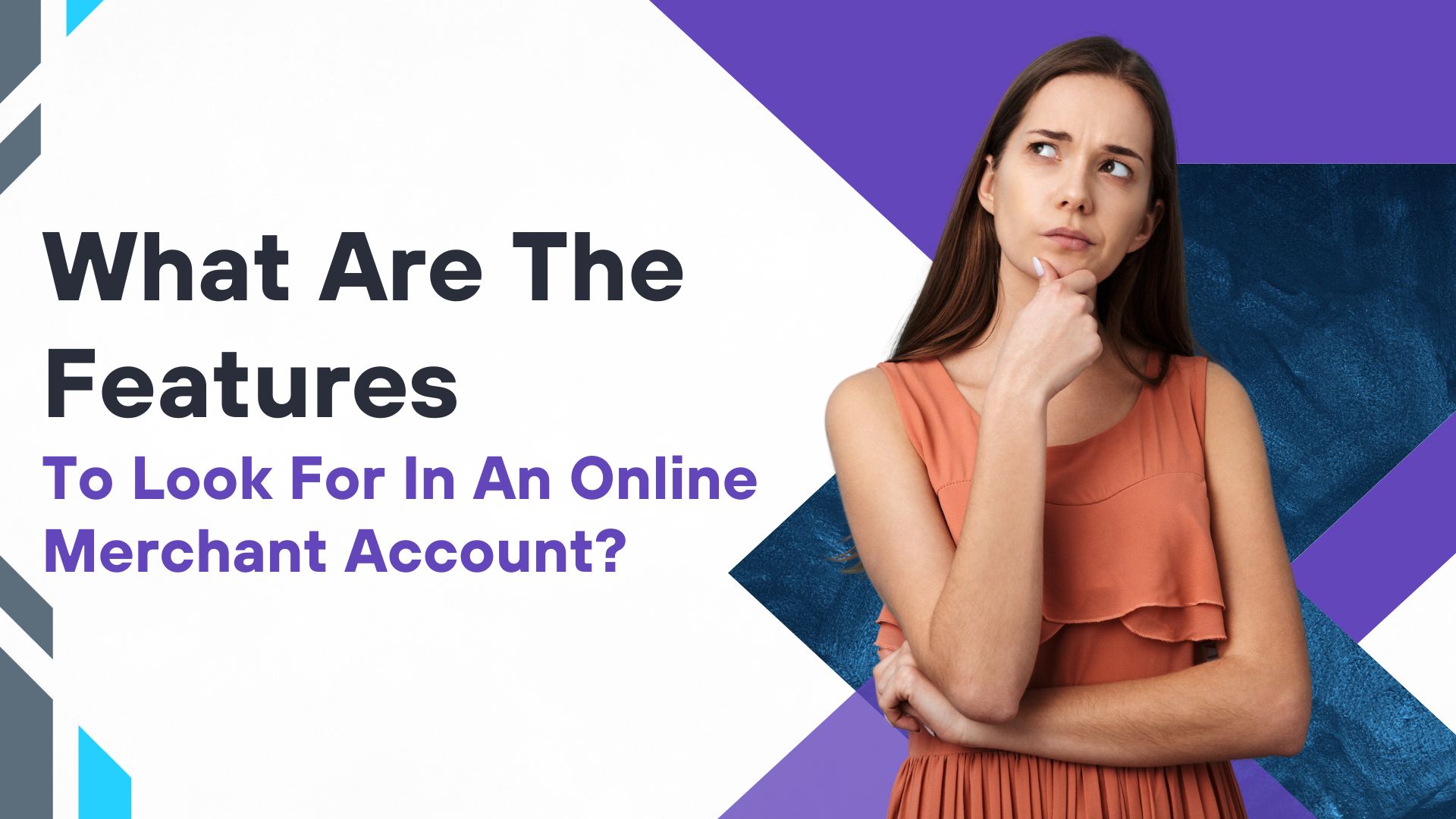 What Are The Features To Look For In An Online Merchant Account